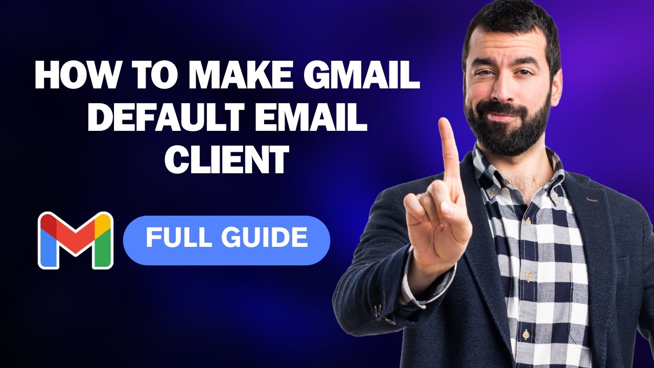 How to Make Gmail Default Email Client [2026 Full Guide]