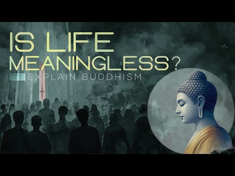 Is Life Meaningless? | Explain Buddhism English