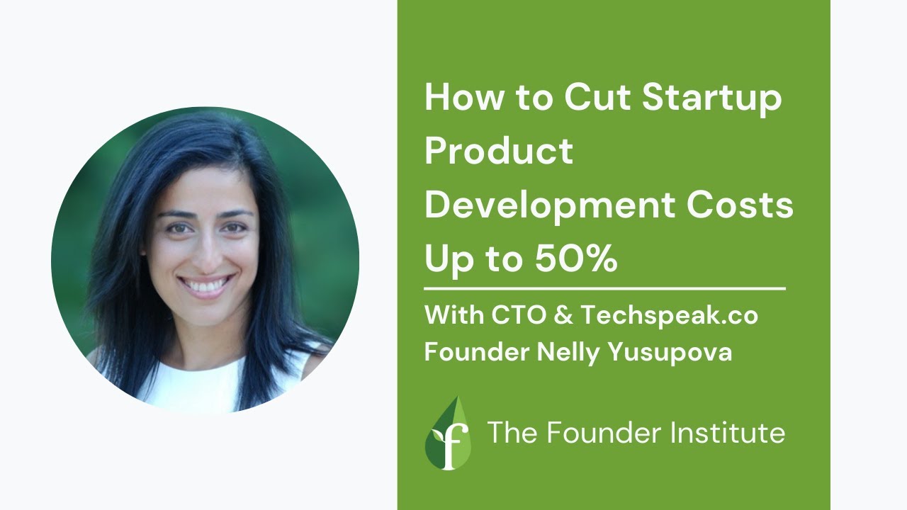 How to Cut Startup Product Development Costs Up to 50%, with Nelly Yusupova
