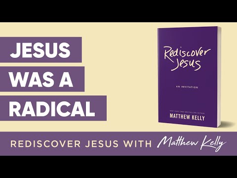 Jesus Was a Radical: Rediscover Jesus by Matthew Kelly
