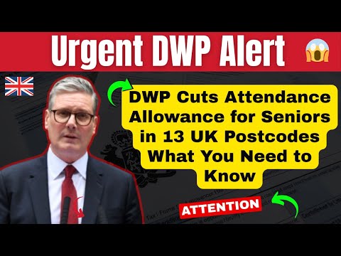 DWP Cuts Attendance Allowance for Seniors in 13 UK Postcodes Deadline April – What You Need to Know