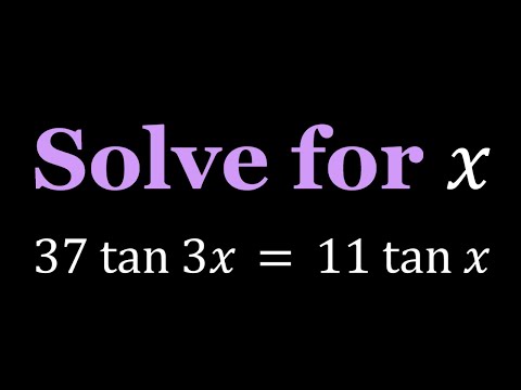 Solving 37tan3x = 11tanx