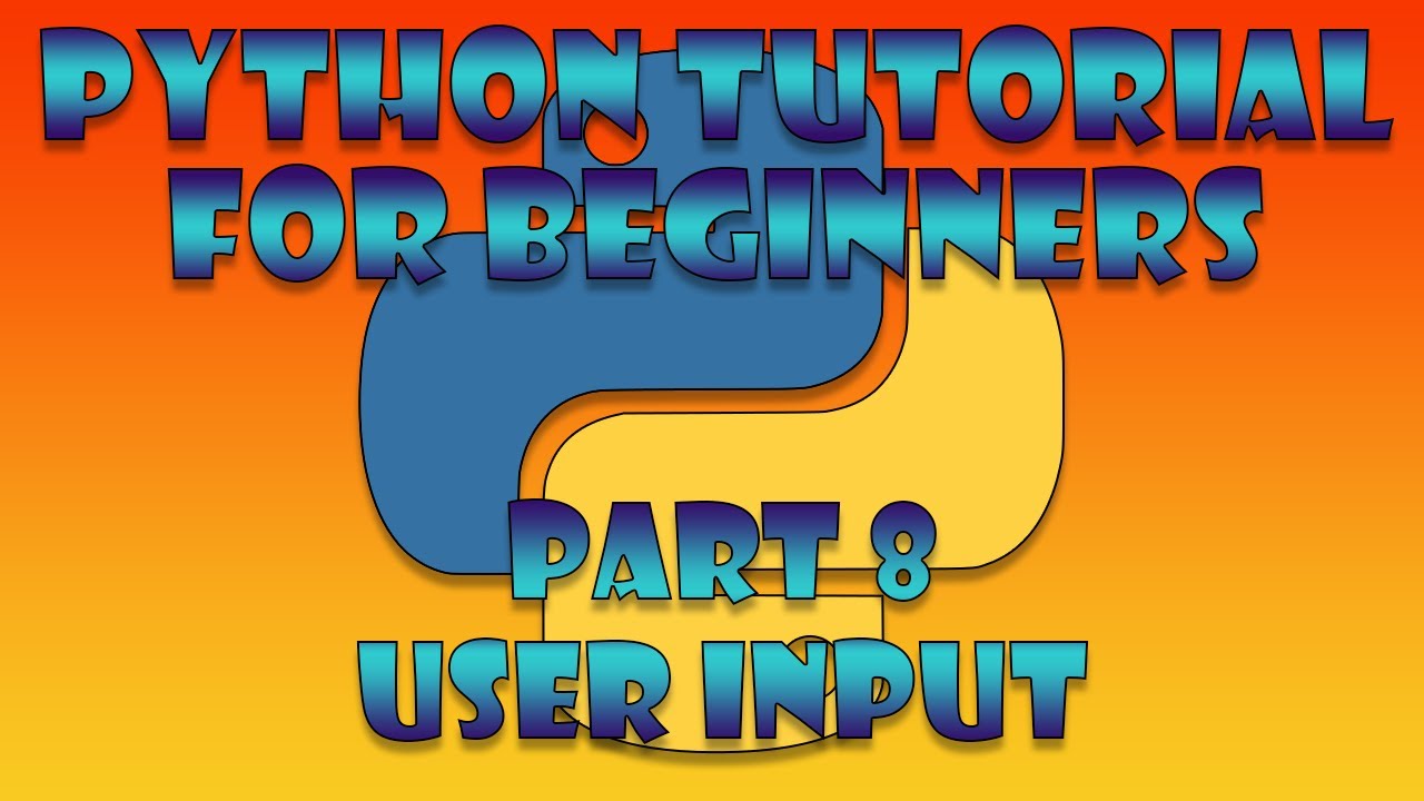 Python Beginner Tutorial Part 8 - User Input