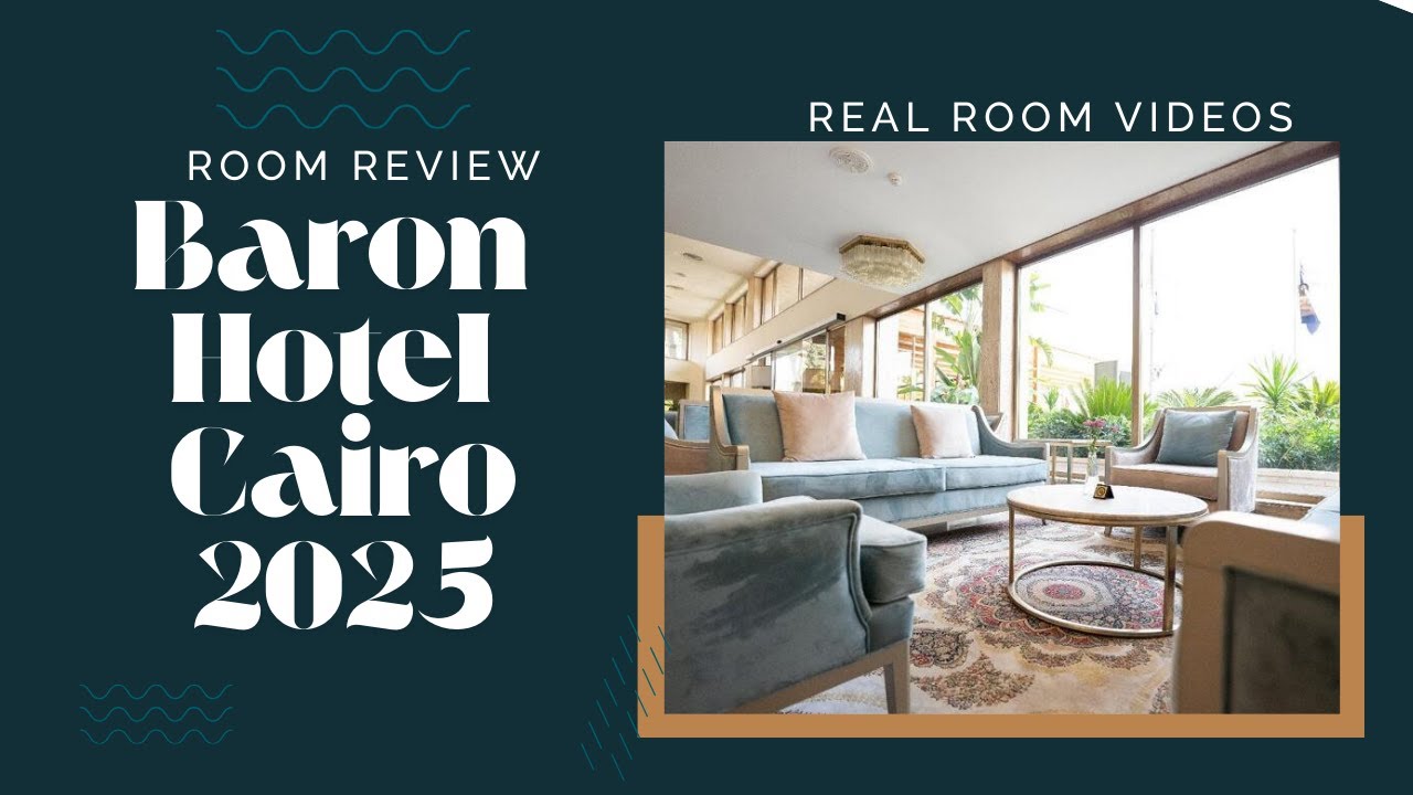 EGYPT: BARON HOTEL CAIRO | EGYPT | 2025 ROOM REVIEW