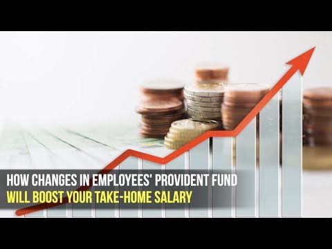 How changes in Employees' Provident Fund will boost your take-home salary