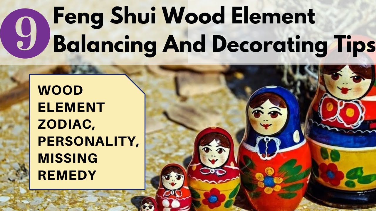 9 Feng Shui Wood Element Balancing, Decorating Tips, Zodiac, Personality, Missing Remedy