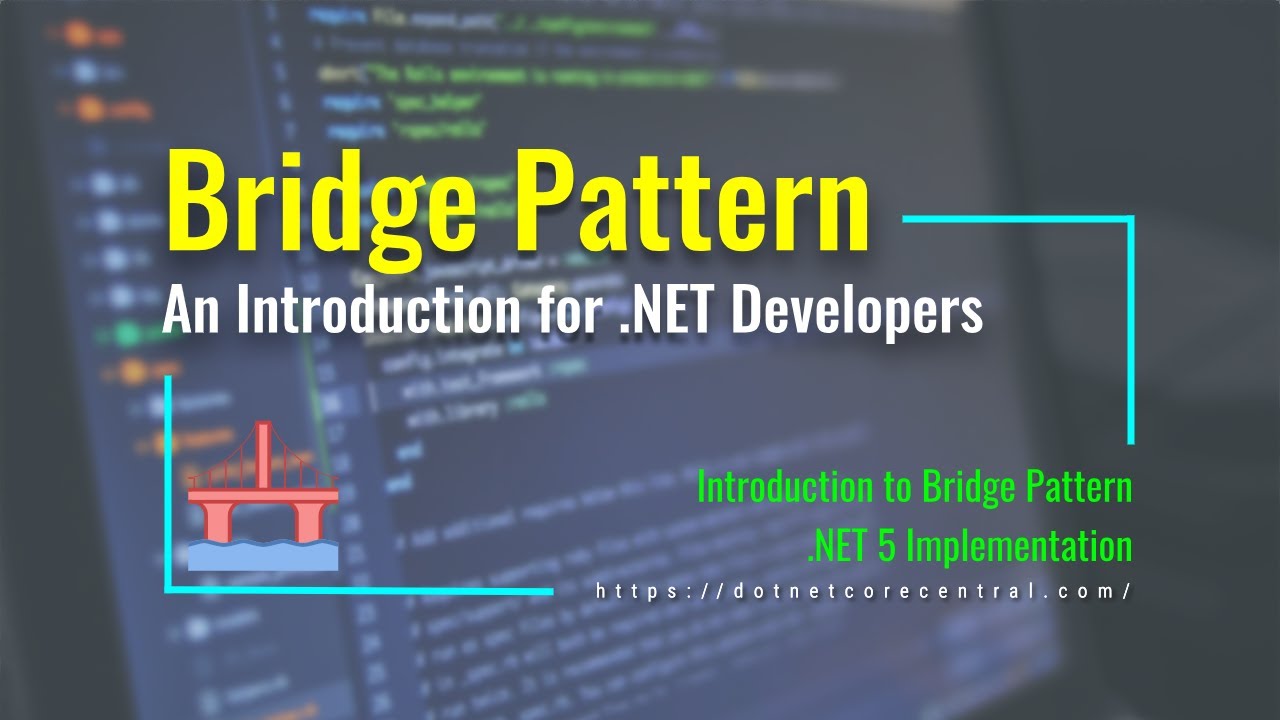 Bridge Design Pattern (An Introduction for .NET Developers [.NET 5 and C#])