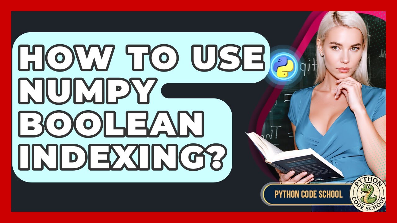 How To Use NumPy Boolean Indexing? - Python Code School