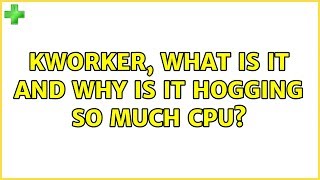 Kworker、それは何ですか？なぜそんなにCPUを独占しているのですか？ - kzen.dev