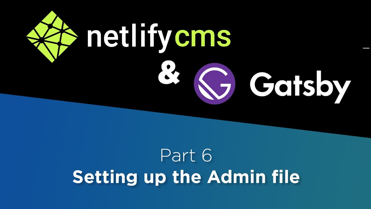 Netlify CMS & Gatsby Tutorial #6: Setting up the Admin file