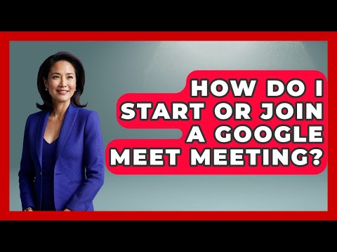 How Do I Start Or Join A Google Meet Meeting? - Emerging Tech Insider