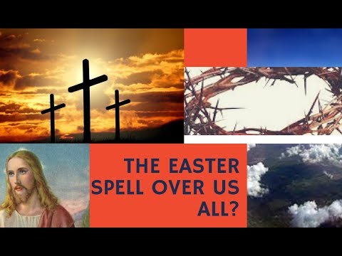 the Easter spell over us all?