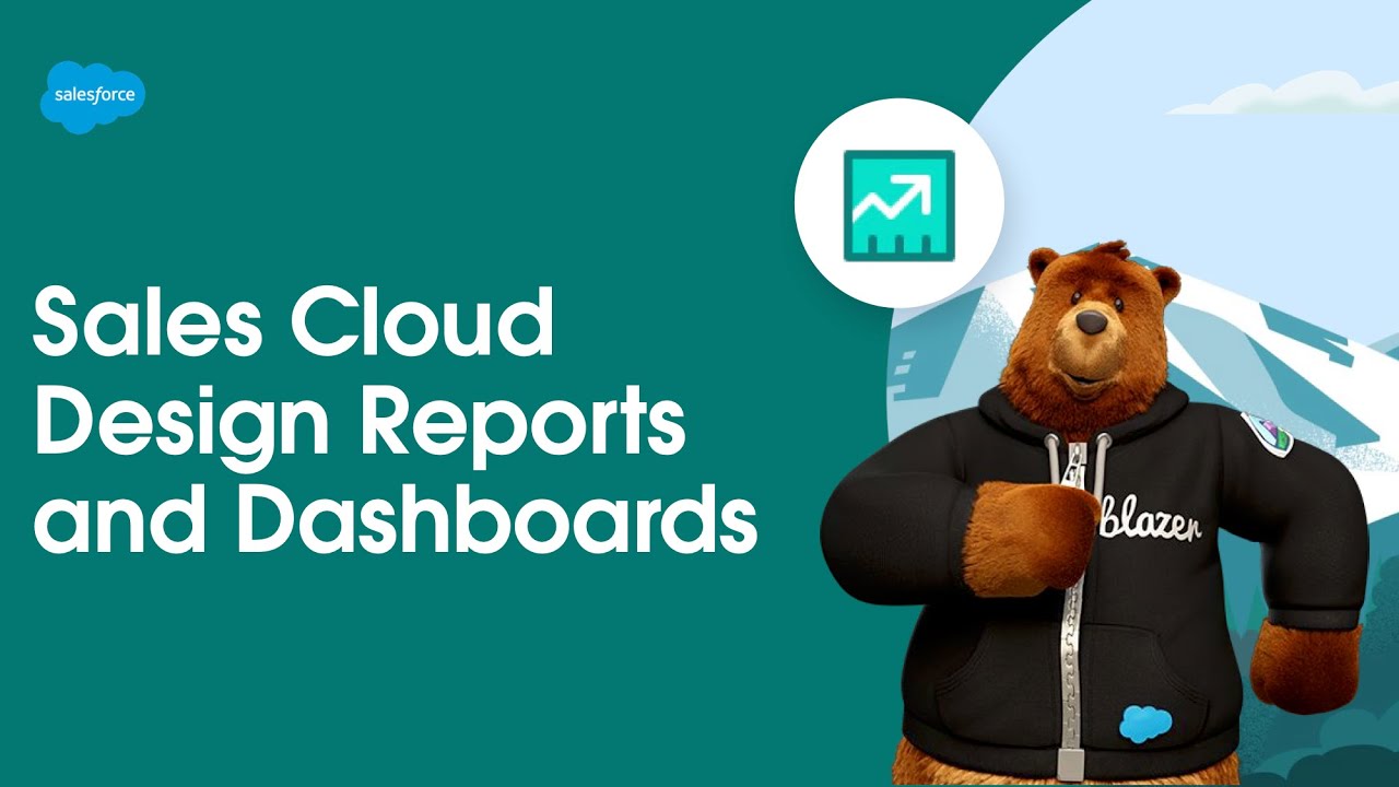 Design Reports and Dashboards | Sales Cloud
