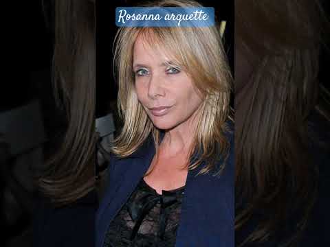 rosanna arquette ( évolution)