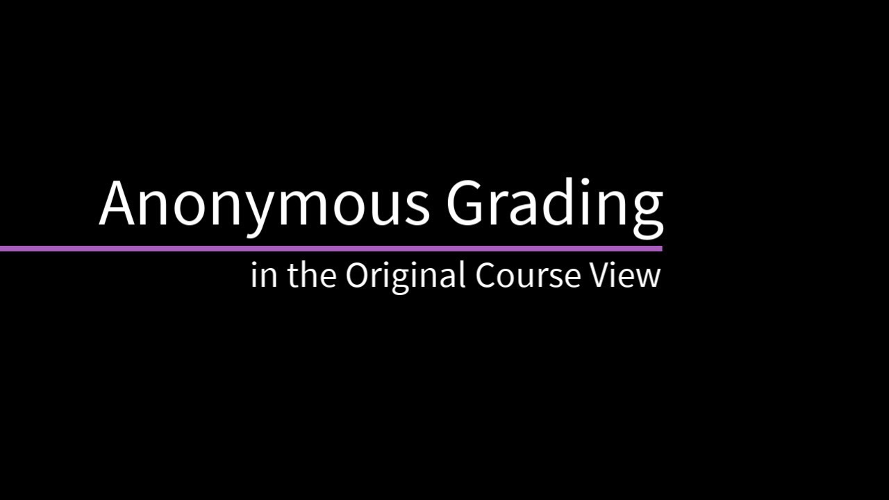 Anonymous Grading in the Original Course View