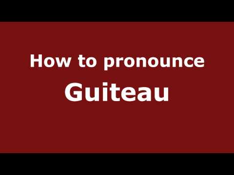 How to Pronounce Guiteau - PronounceNames.com