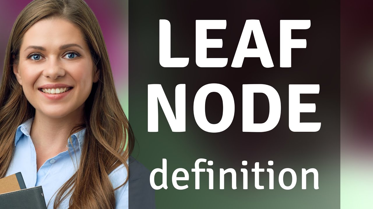 Leaf node — LEAF NODE definition