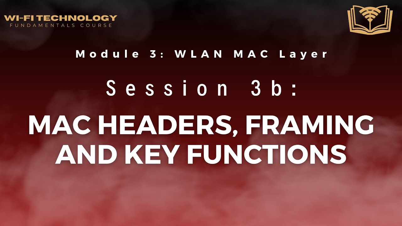 Understanding MAC Headers, Framing, and Key Functions in Wireless LANs ...