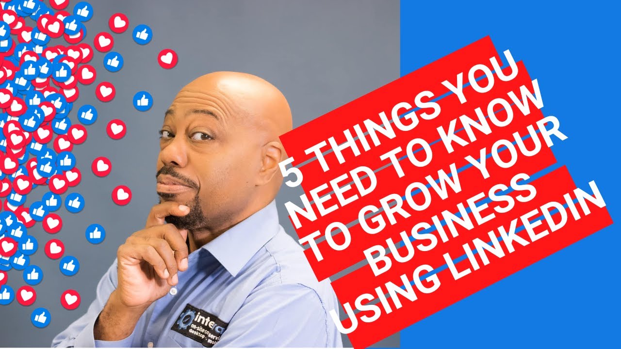 5 Things You Need to Know To Grow Your Business Using LinkedIn