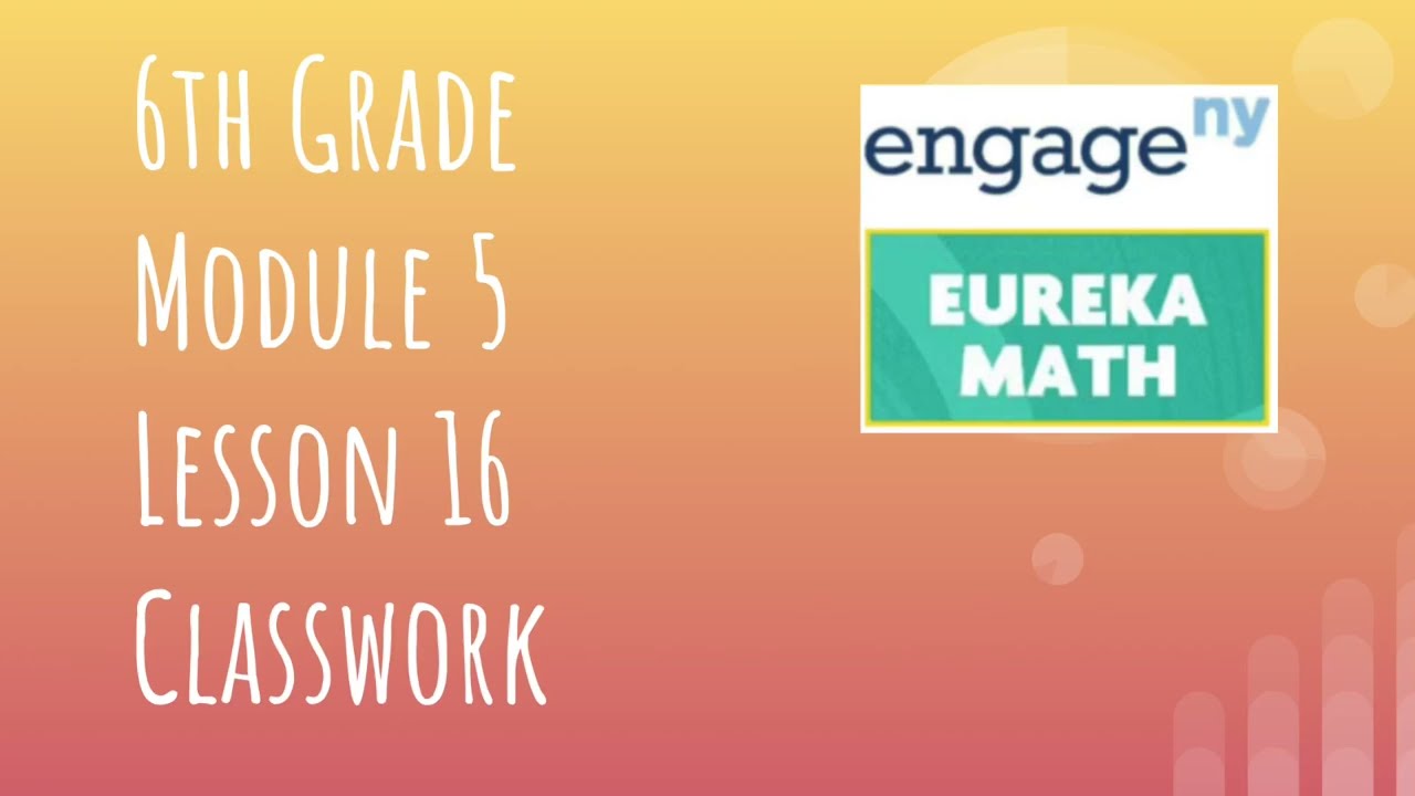 Engage NY // Eureka Math Grade 6 Module 5 Lesson 16 Classwork