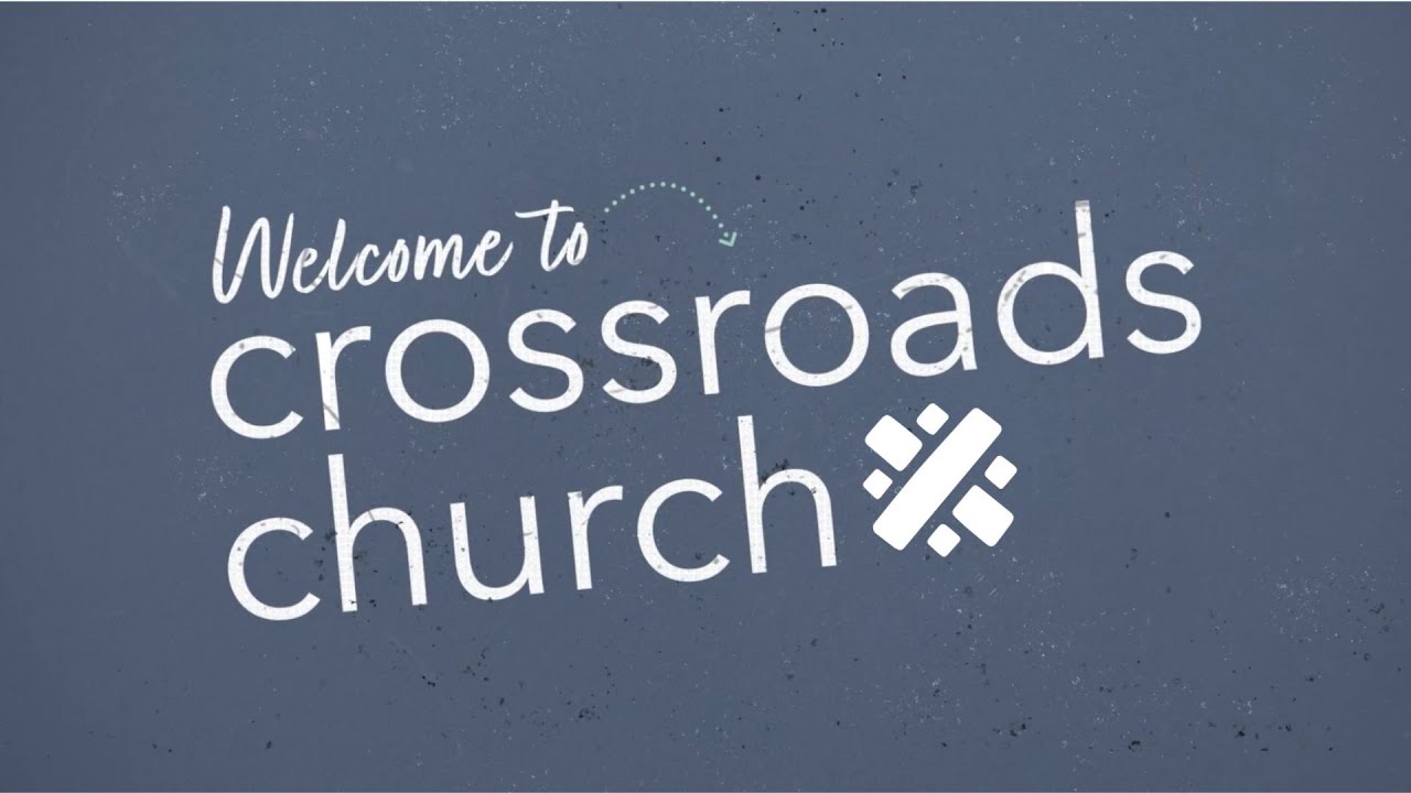 Welcome to Crossroads Church