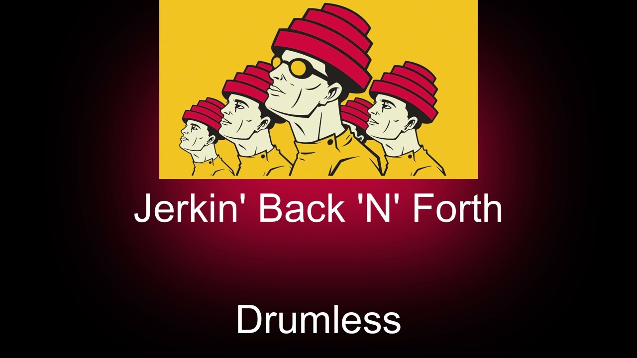 Devo Jerkin' Back 'N' Forth Drumless