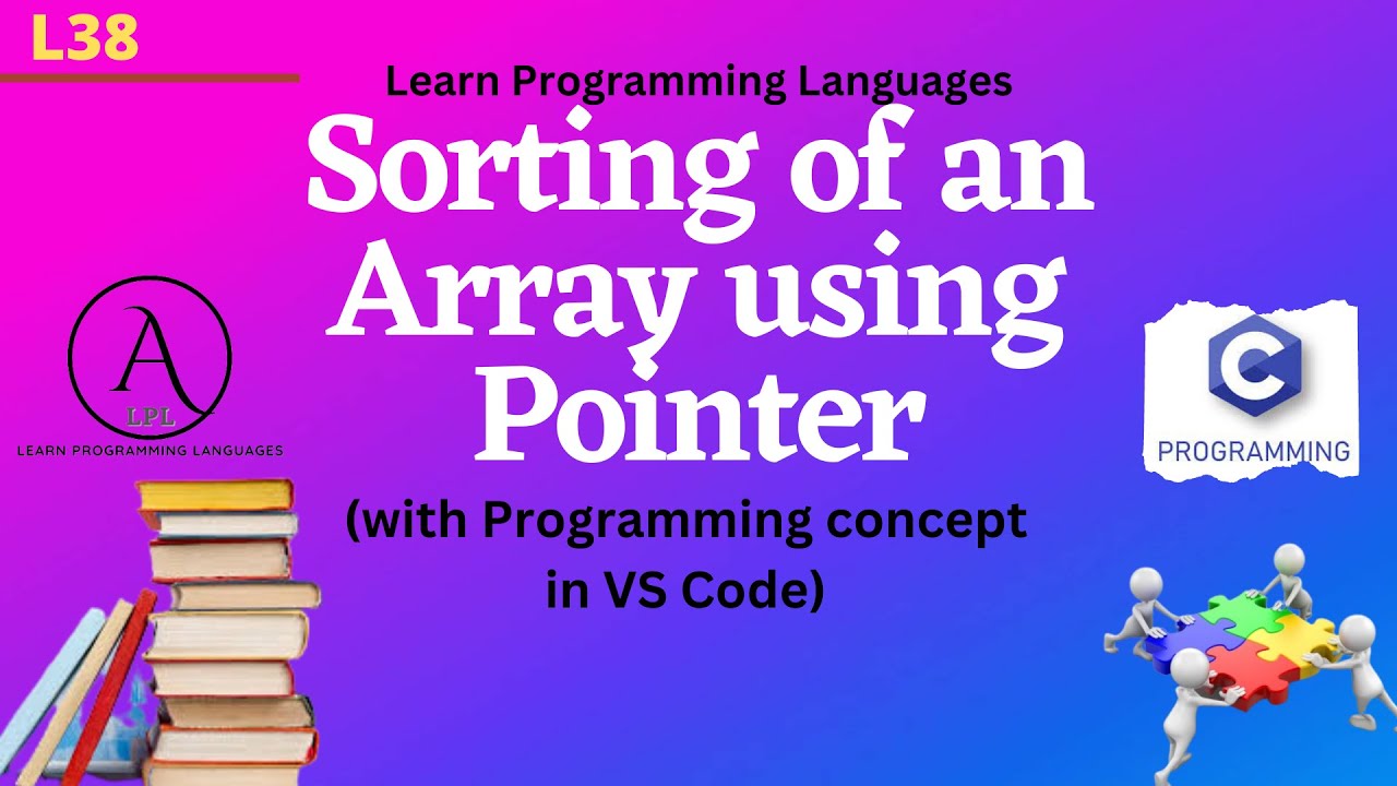 L38: Sorting of an Array using Pointer | Programming Using C | Complete Course | Pointer Application