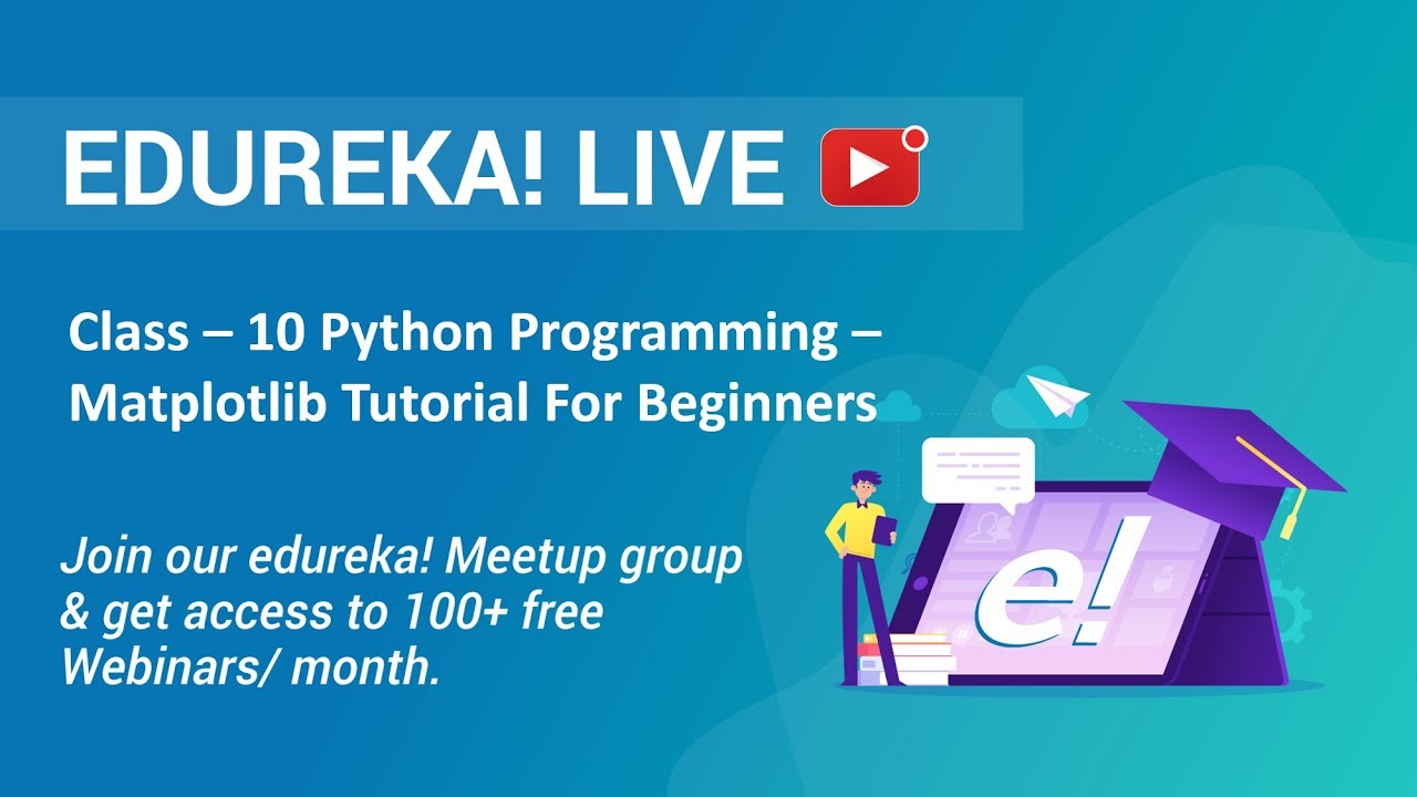 Class - 10 Python Programming | Matplotlib Tutorial For Beginners | Edureka