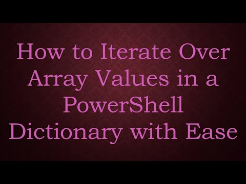 How to Iterate Over Array Values in a PowerShell Dictionary with Ease
