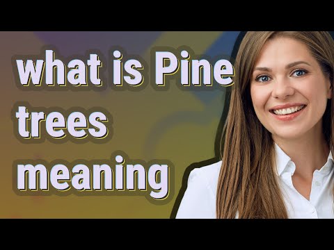 Pine trees | meaning of Pine trees
