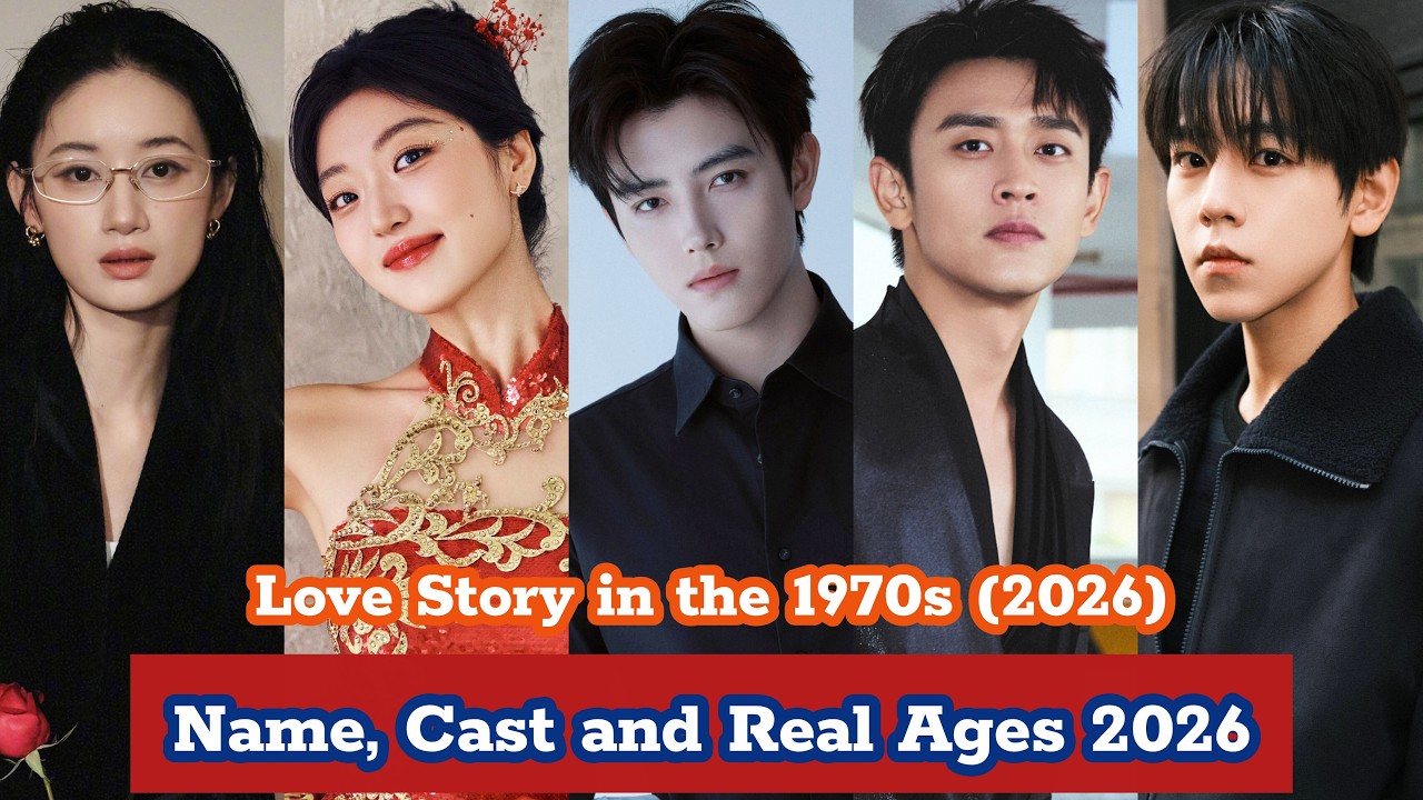 Love Story in the 1970s Chinese Drama Name, Cast and Real Ages 2026 | Chen Fei Yu, Sun Qian,...