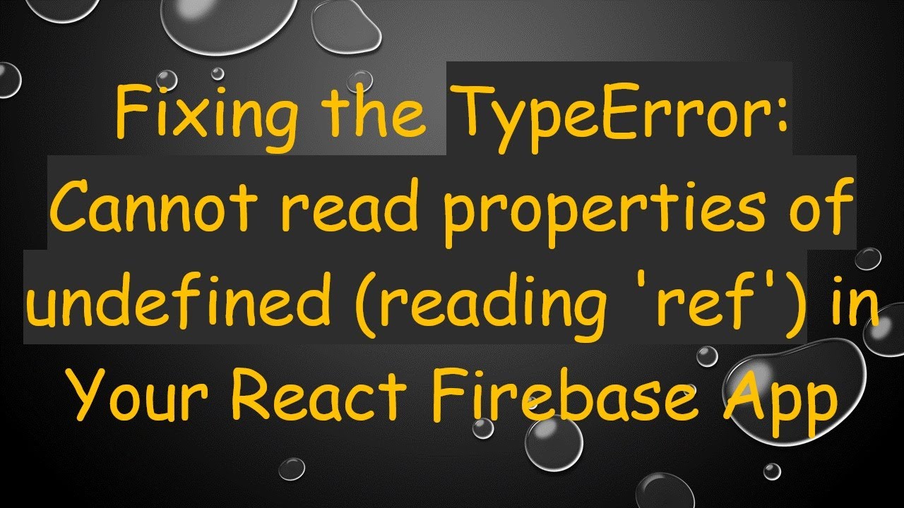 Fixing the TypeError: Cannot read properties of undefined (reading 'ref') in Your React Firebase App