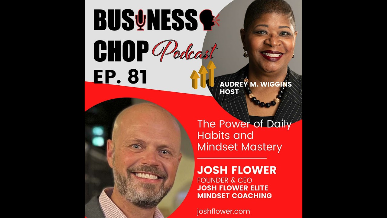 The Power of Daily Habits and Mindset Mastery with Josh Flower