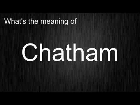 What's the meaning of "Chatham", How to pronounce Chatham?
