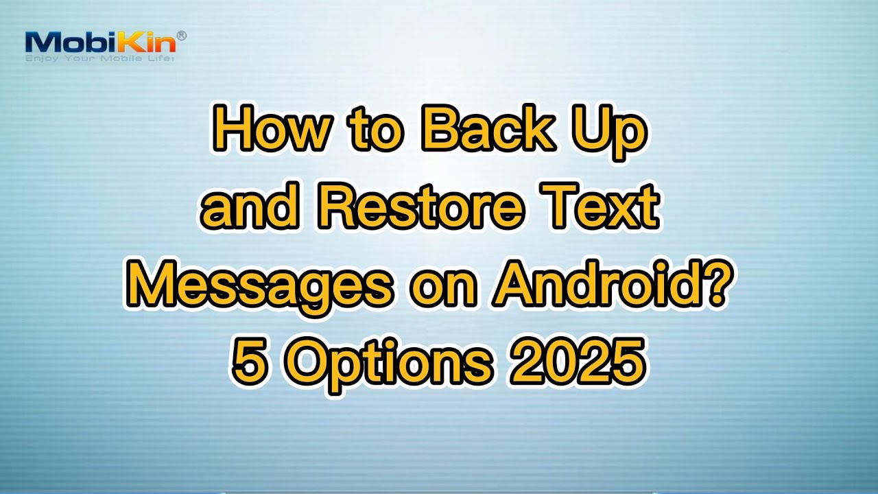 How to Back Up and Restore Text Messages on Android? 5 Options 2025