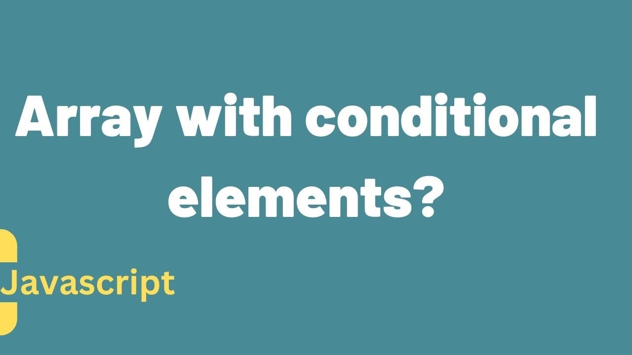 Array with conditional elements - Javascript