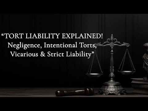 Tort Liability Made Simple | Negligence, Intentional Torts, Vicarious & Strict Liability Explained!