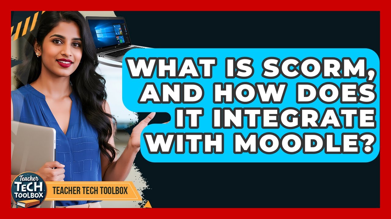 What Is SCORM, And How Does It Integrate With Moodle? - Teacher Tech Toolbox