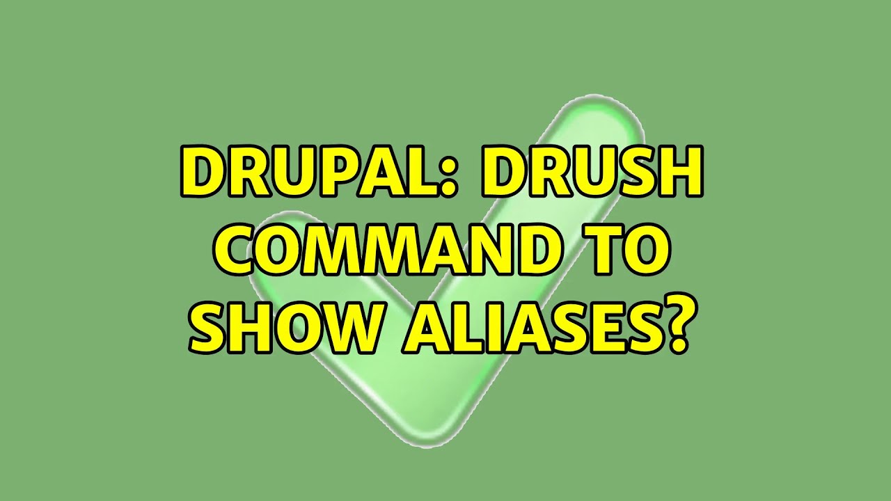 Drupal: Drush command to show aliases? (2 Solutions!!)