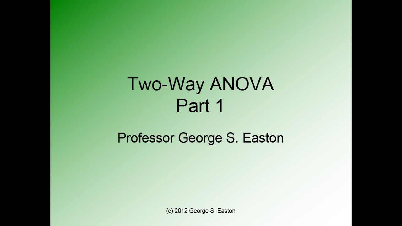 Two-Way Analysis of Variance (ANOVA) Part 1
