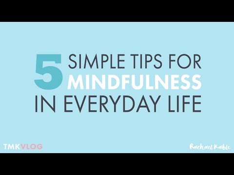 5 Simple Tips for Mindfulness in Everyday Life