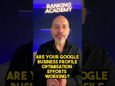 Are Your Google Business Profile Optimisation Efforts Working?
