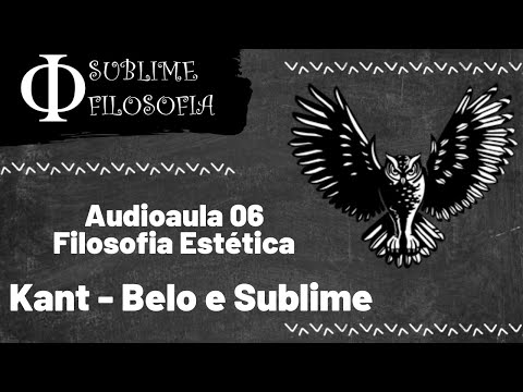 KANT – O BELO E O SUBLIME – Sublime Filosofia