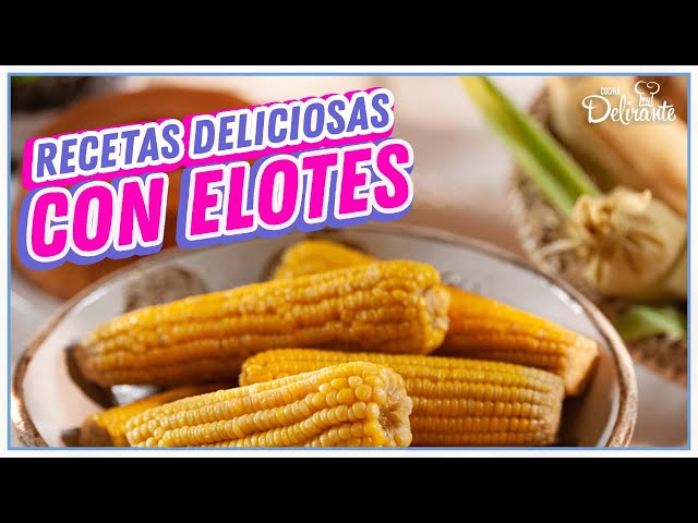 Recetas con elote para la hora de la comida