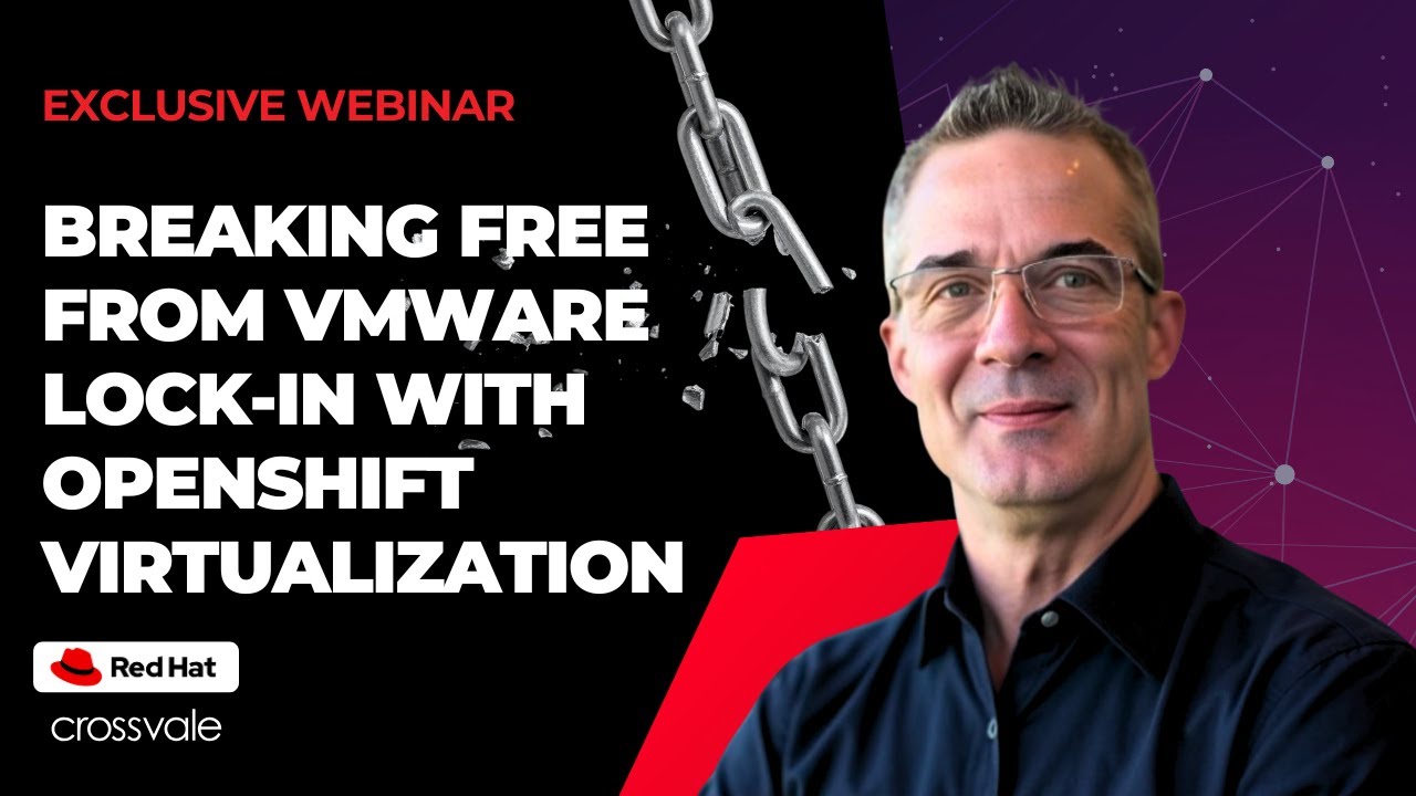 Exclusive Webinar: Explore Your Options VMware Alternatives w/ OpenShift Virtualization | Crossvale