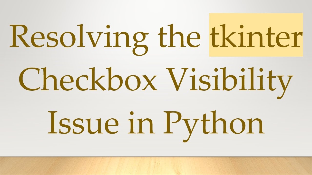 Resolving the tkinter Checkbox Visibility Issue in Python