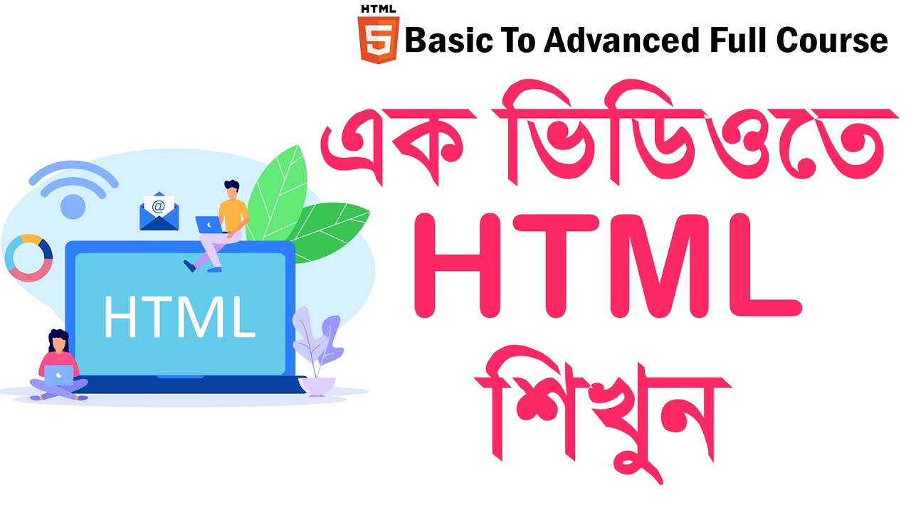 HTML Crash Course Bangla | Learn HTML5 In One Video | HTML Full Course | HTML Tutorial for Beginners