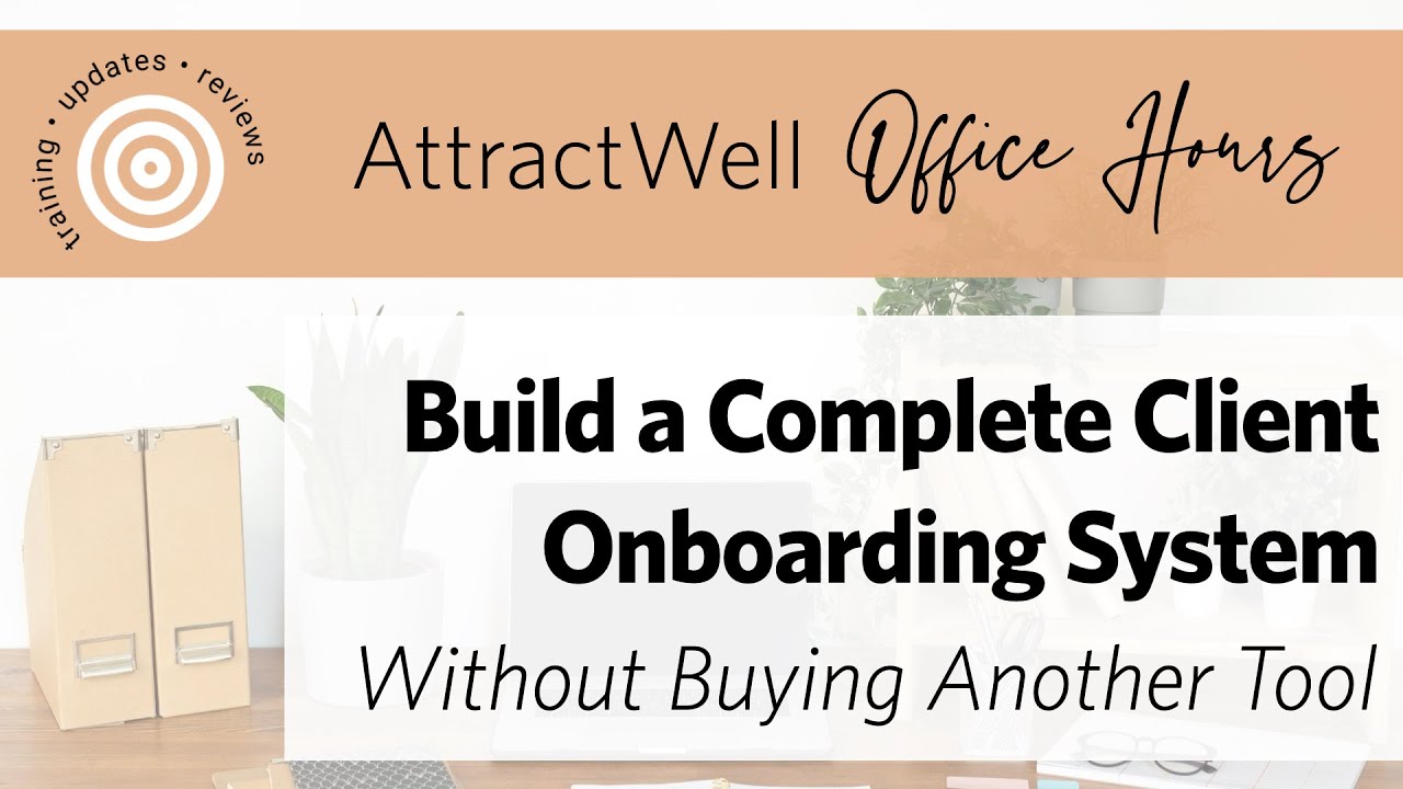 How to Build an Automated Client Onboarding System with One Platform | AttractWell Office Hours