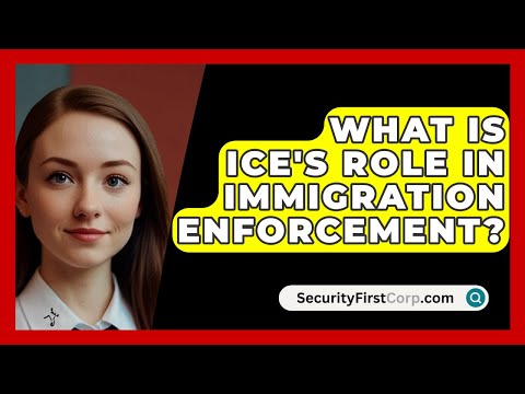 What Is ICE's Role In Immigration Enforcement? - SecurityFirstCorp.com
