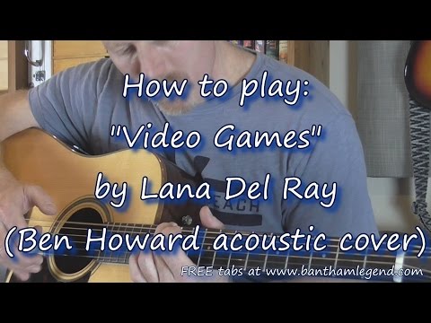 How to play Video Games | Lana Del Ray (Ben Howard cover) | Guitar Tab Tutorial